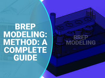 Brep Modeling Method: A Complete Guide